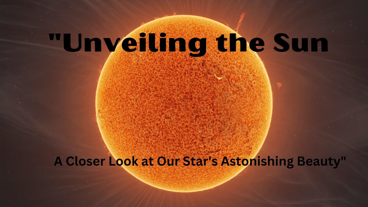 "Unveiling the Sun: A Closer Look at Our Star's Astonishing Beauty ...