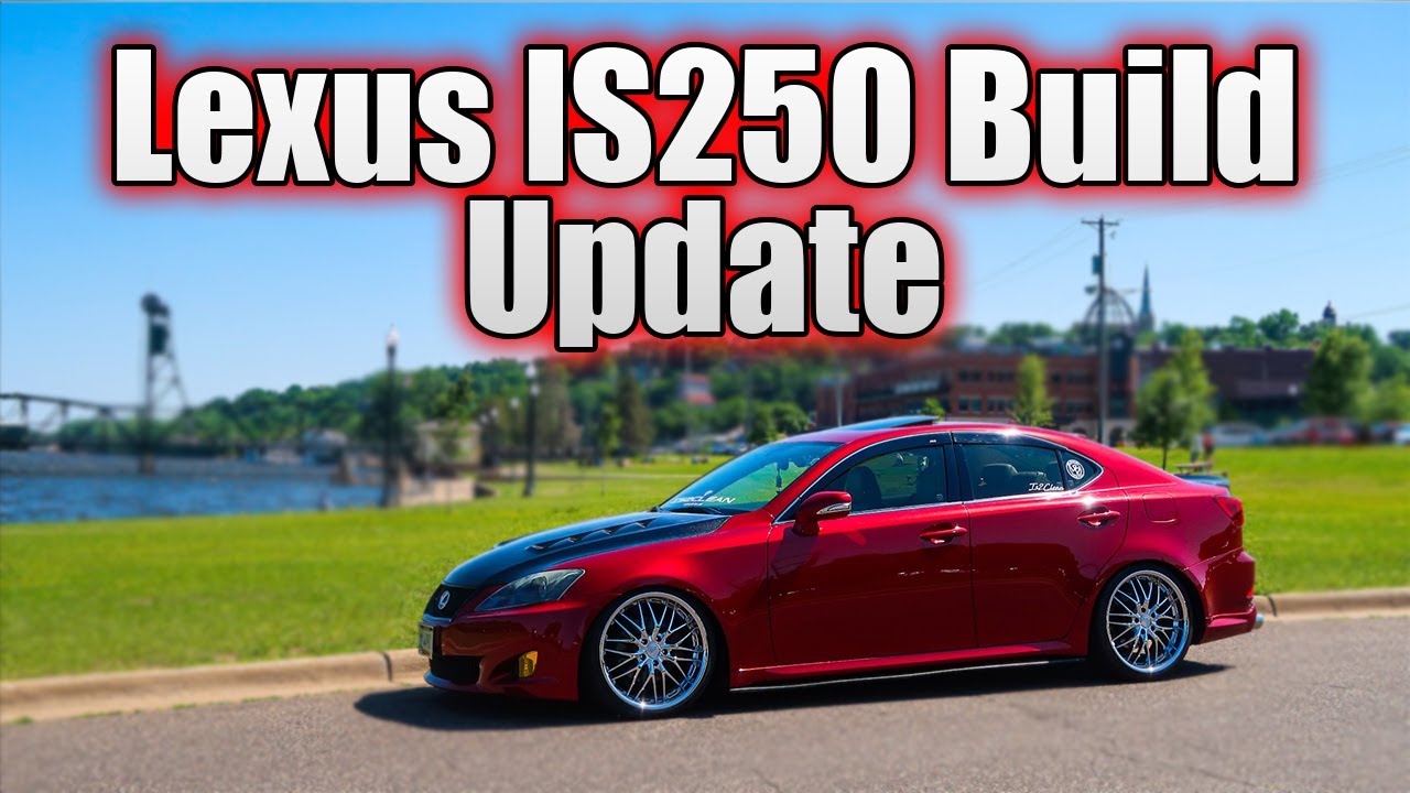 LEXUS IS250 BUILD UPDATE - YouTube