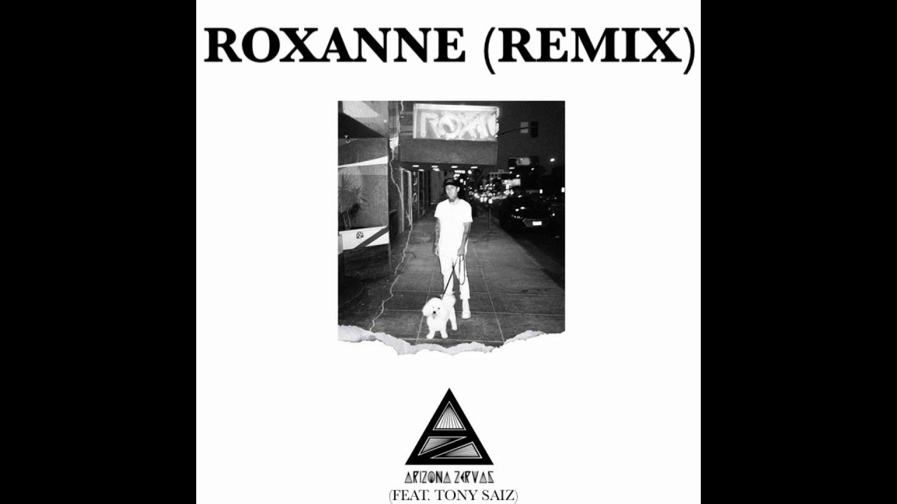 Arizona Zervas (feat. Tony Saiz) - Roxanne (Remix) - YouTube