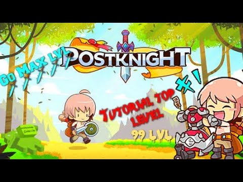 POSTKNIGHT: TUTORIAL MAX LVL 99 🗡️GamePlay🗡️ - YouTube