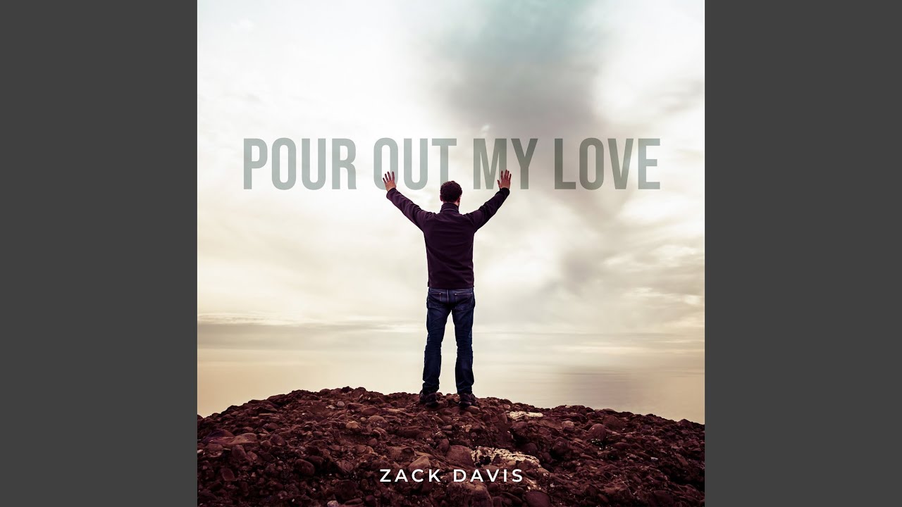 Pour Out My Love - YouTube