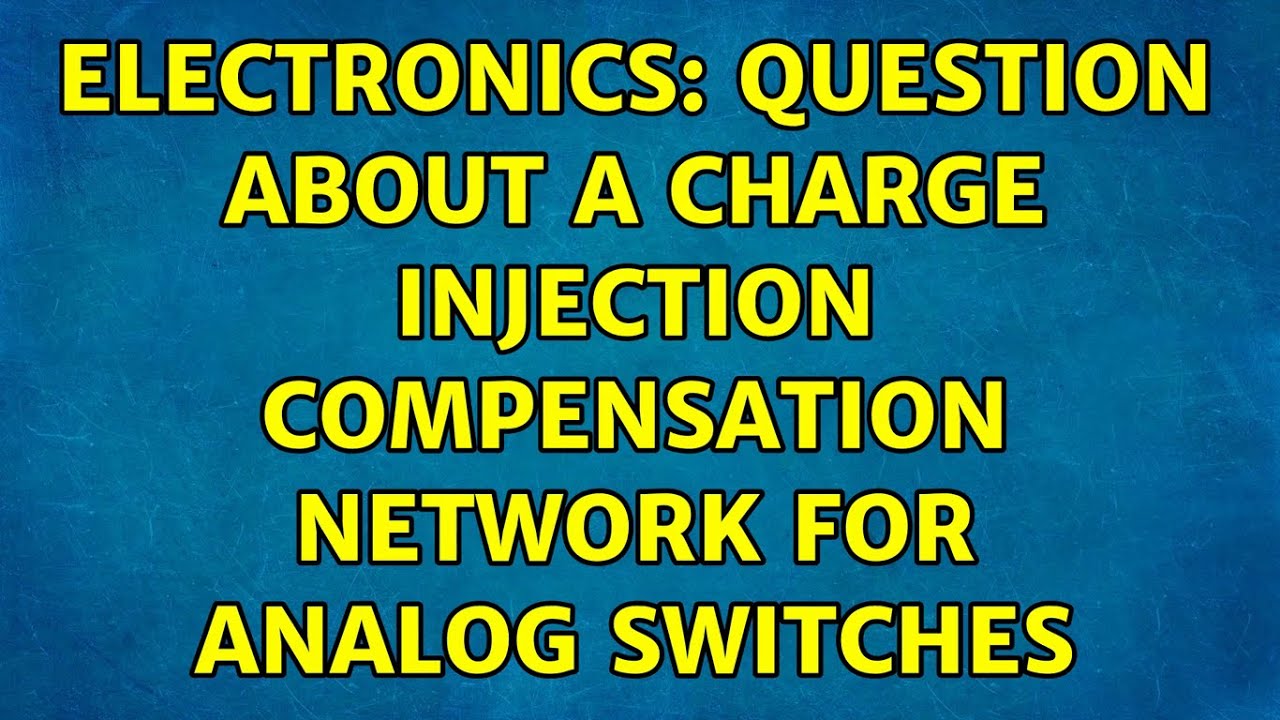 Electronics: Question about a charge injection compensation network for ...