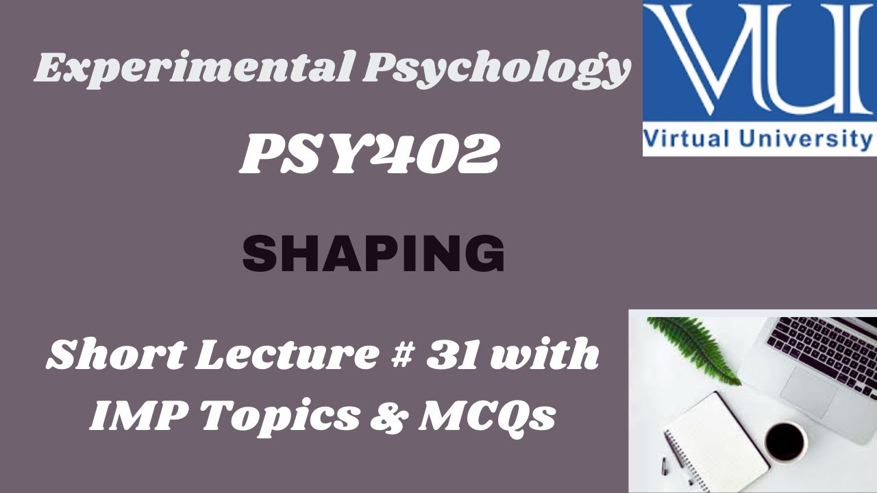 PSY402 Short lecture # 31 |SHAPING | Experimental Psychology - YouTube