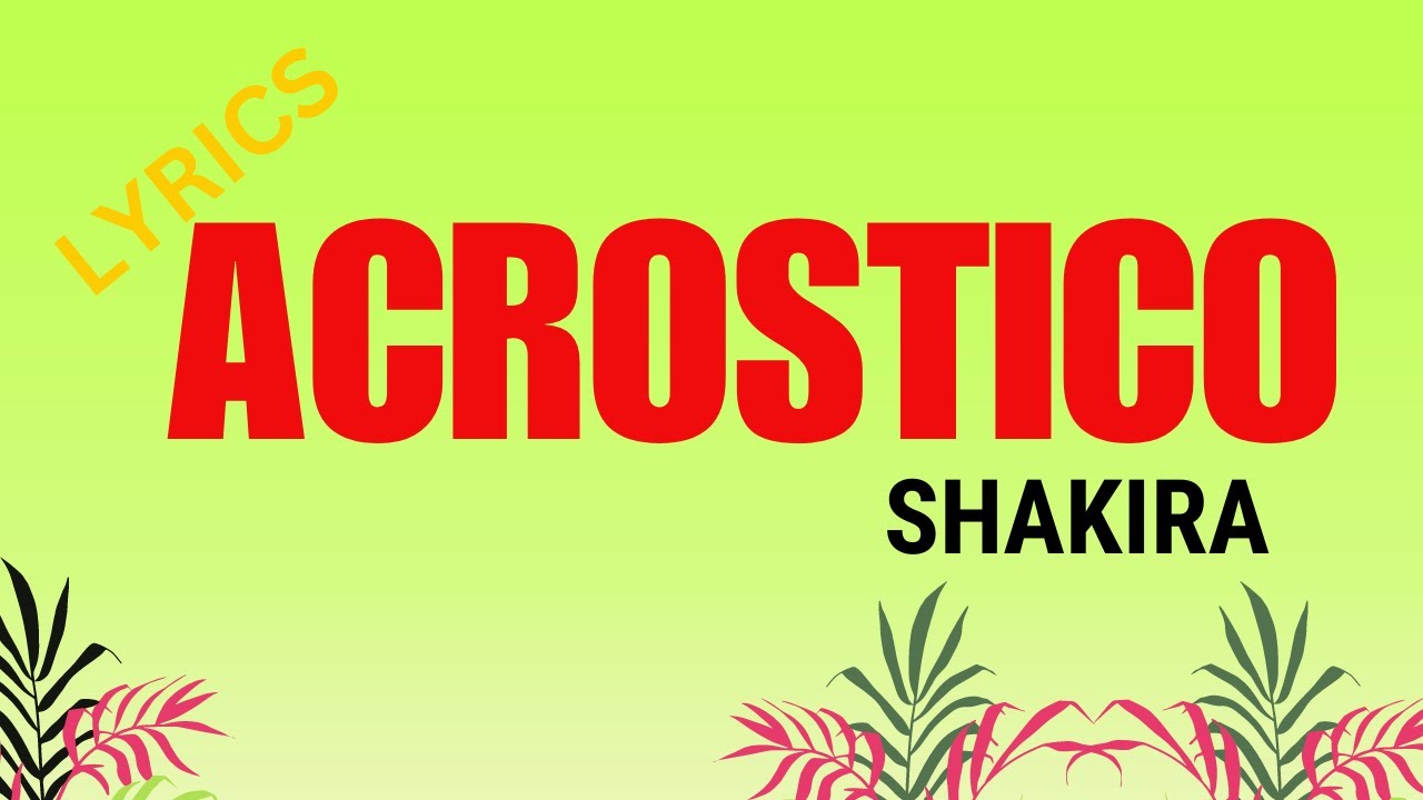 ACROSTICO - Shakira (lyrics) - YouTube