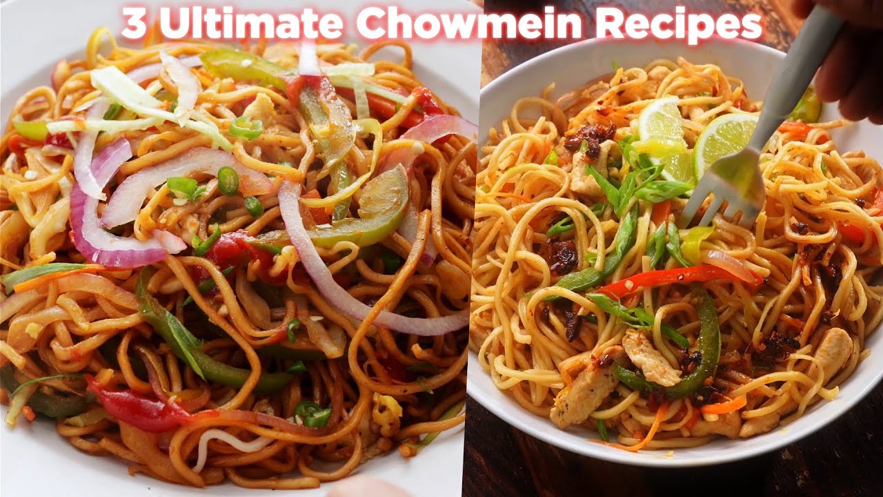3 Ultimate Chowmein Recipes Anyone Can Make - YouTube