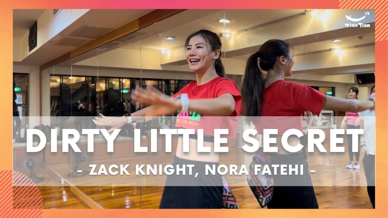 Dirty Little Secret - Zack Knight, Nora Fatehi｜ Zumba Fitness | Choreo by TienTien | Taipei ...