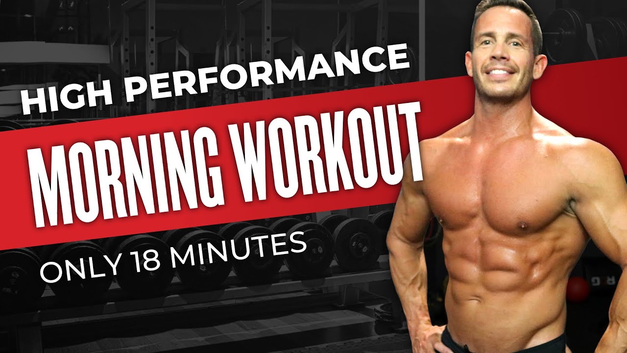 18 Minute High Performance Morning Workout – Burn Fat & Build Strength ...
