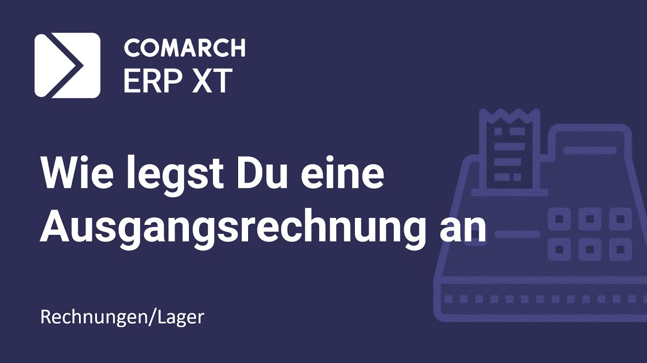 Comarch ERP XT: Wie legt man eine Ausgangsrechnung an? - YouTube