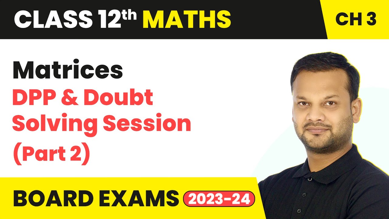 Matrices - DPP & Doubt Solving Session (Part 2) | Class 12 Maths Chapter 3 (LIVE) - YouTube