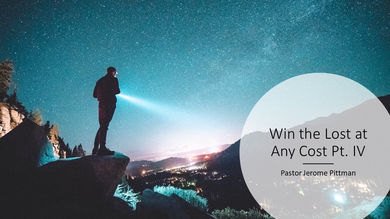 Win the Lost at Any Cost Pt. IV · 221009 Sunday AM· Pastor Jerome ...