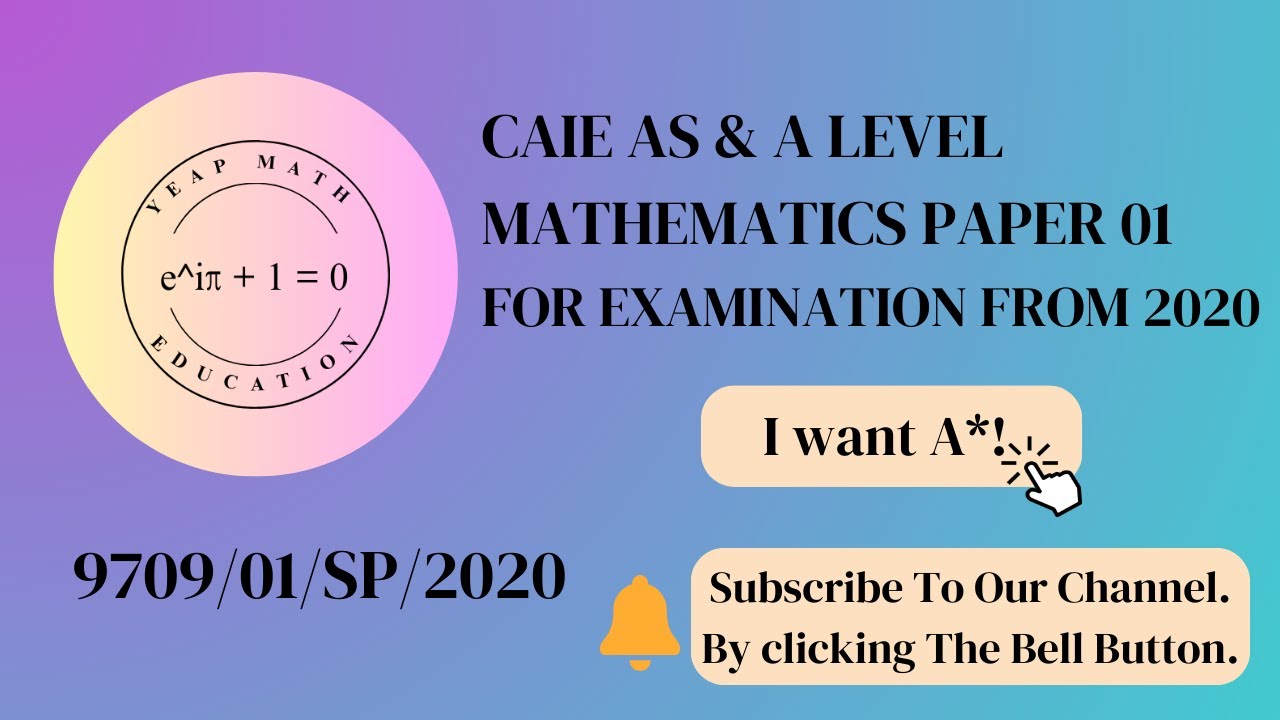 CAIE AS & A level Mathematics Paper 01 For examination from 2020 (9709 ...