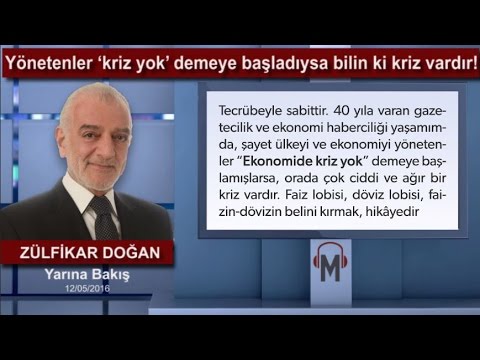 Zülfikar Doğan - Yönetenler ‘kriz yok’ demeye başladıysa bilin ki kriz vardır!