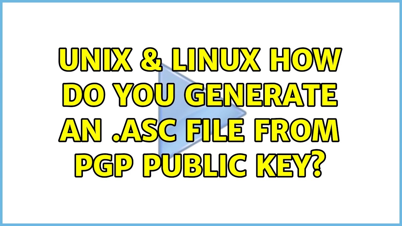 Unix Linux How Do You Generate An asc File From Pgp Public Key 2 Unix Linux How Do You Generate An asc File From Pgp Public Key 2
