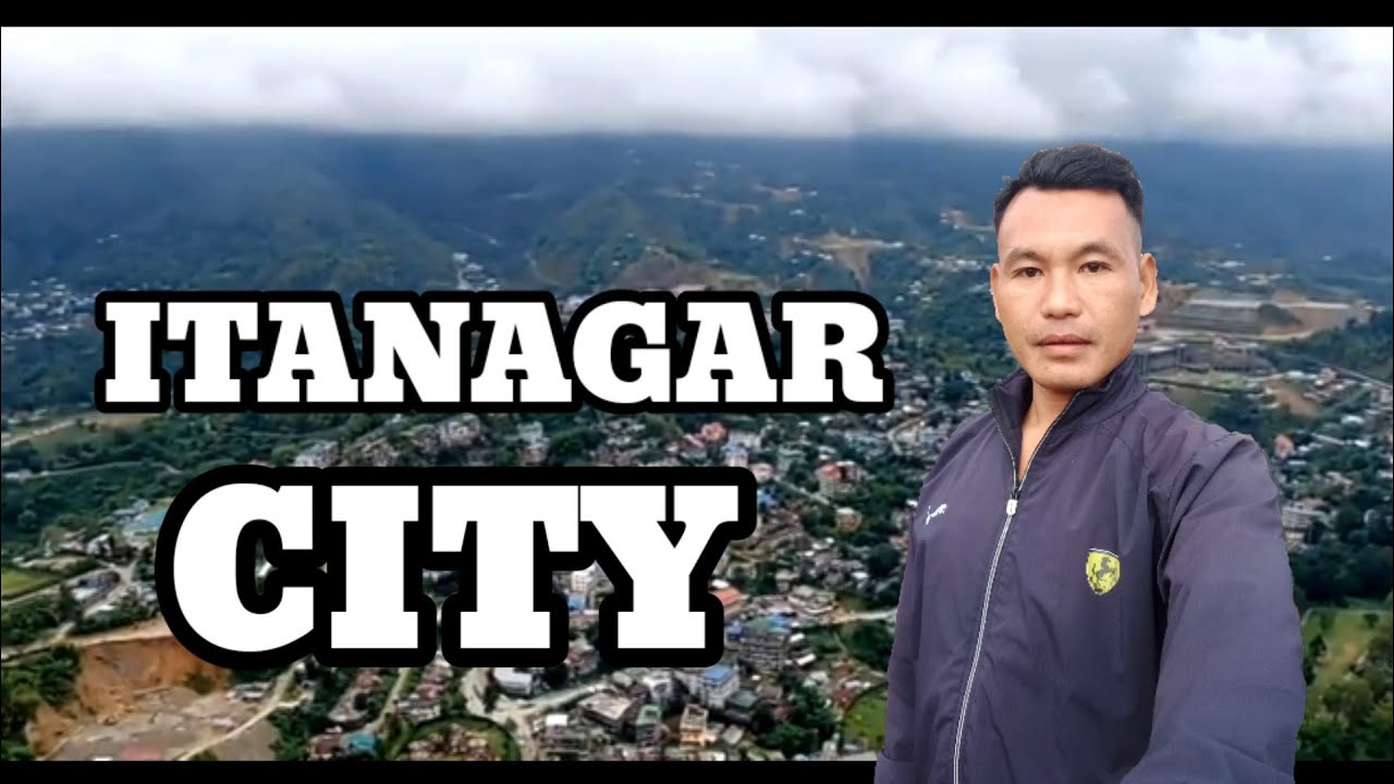 Arunachal Pradesh || Itanagar city || The capital city of Arunachal ...