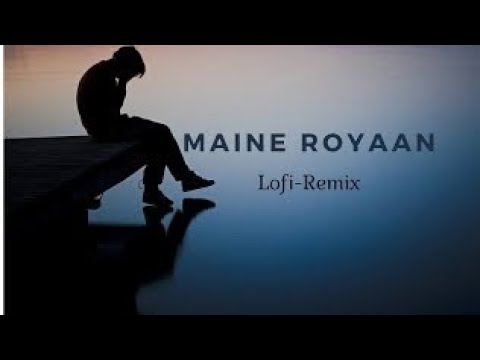 Main Royaan(Lofi mix)|Main royaan lofi mashup|Arijit singh love song ...
