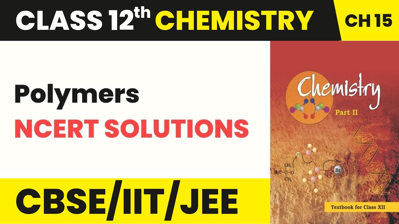 Polymers - NCERT Solutions | Class 12 Chemistry Chapter 15 | CBSE 2024 ...
