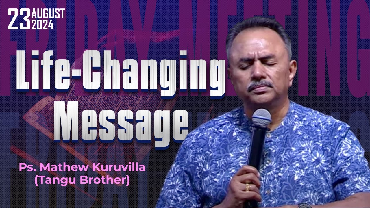 Life-Changing Message: God's Transformative Power in you || Ps. Mathew Kuruvilla (Tangu Brother ...