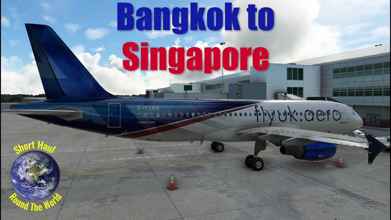 The Short Haul World Tour | Bangkok to Singapore | VATSim | Leg 10 ...