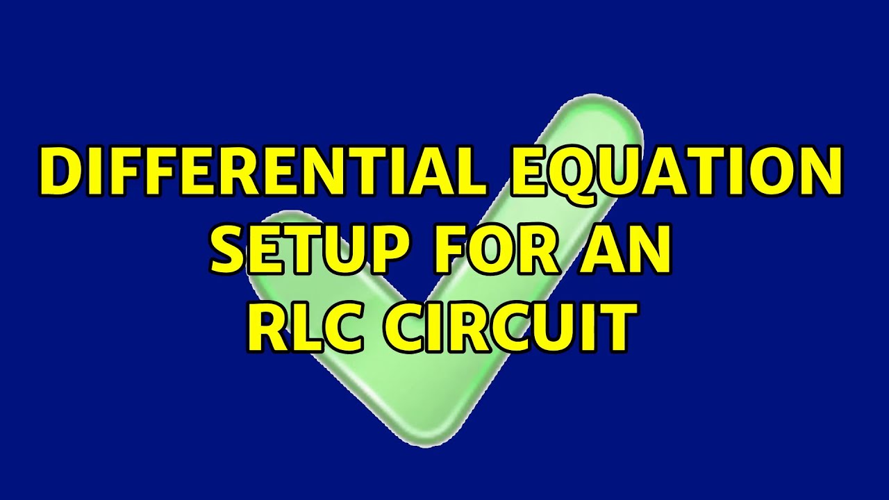 Differential Equation Setup for an RLC Circuit - YouTube