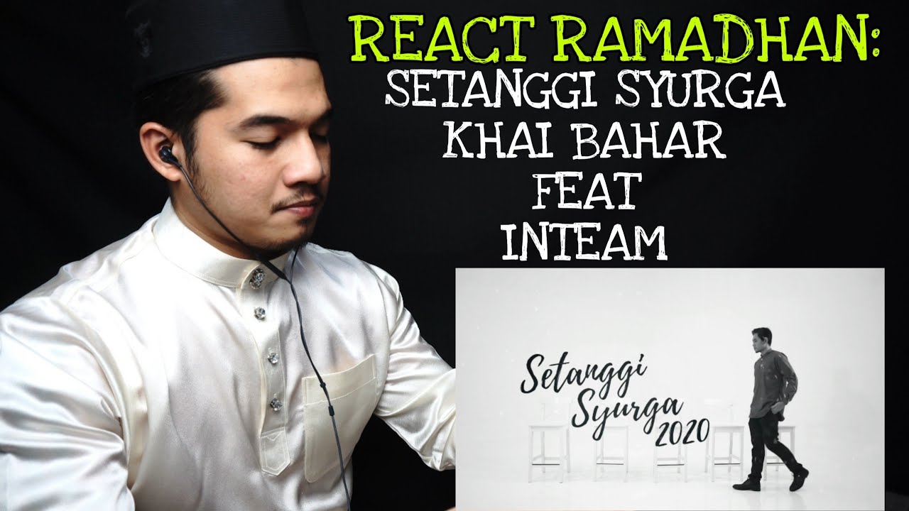 REACT RAMADHAN : SETANGGI SYURGA 2020 | INTEAM & KHAI BAHAR #react # ...