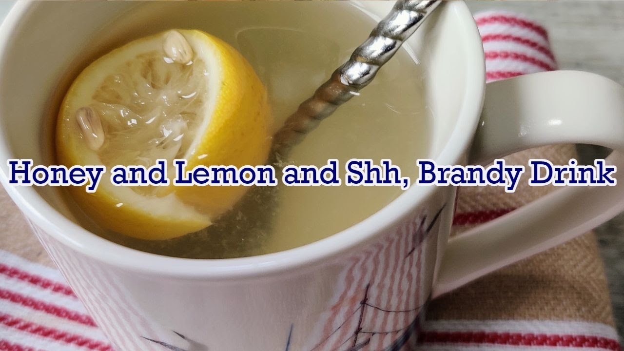Honey and Lemon and Shh, Brandy Drink - YouTube