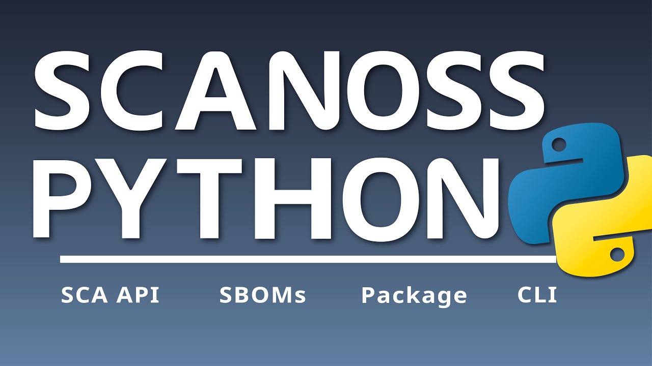 SCANOSS Python Tool | Get the Most out of the SCANOSS SCA API with SCANOSS Python! - YouTube