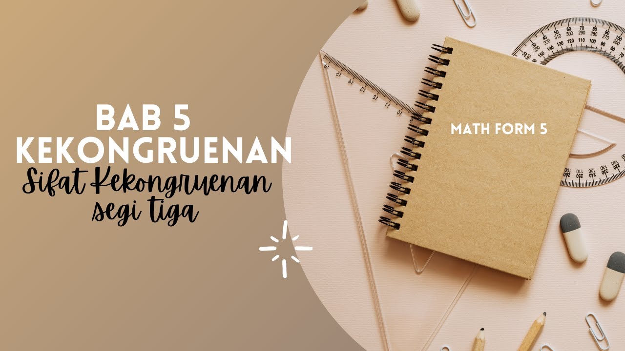 MATEMATIK TINGKATAN 5- BAB 5 SIFAT KEKONGRUENAN SEGITIGA - YouTube