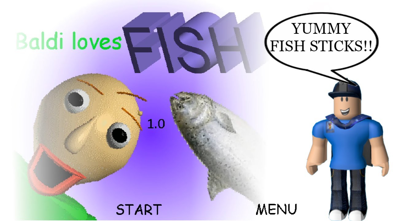 BALDI LOVES FISH, BUT EFC LOVES FISH STICKS!! | Baldi's Basics in ...