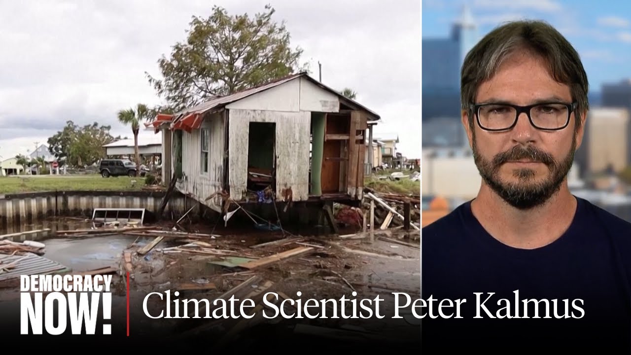 Scientist Peter Kalmus: Hurricanes, Floods & Fires of 2023 Are Just ...