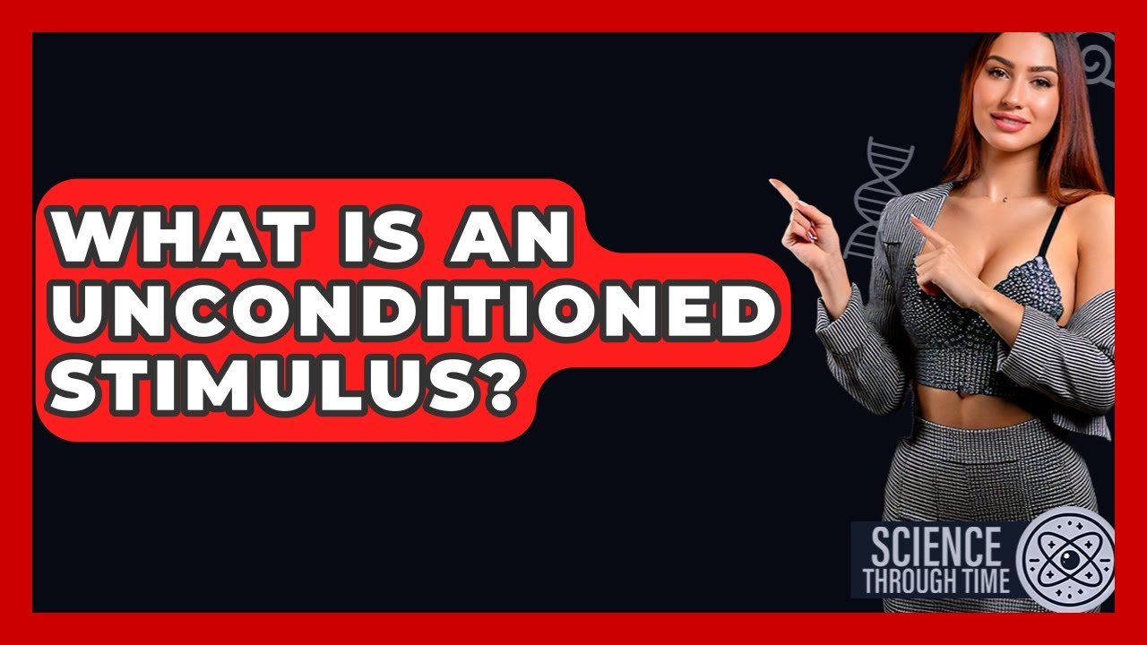 What Is An Unconditioned Stimulus? - Science Through Time - YouTube
