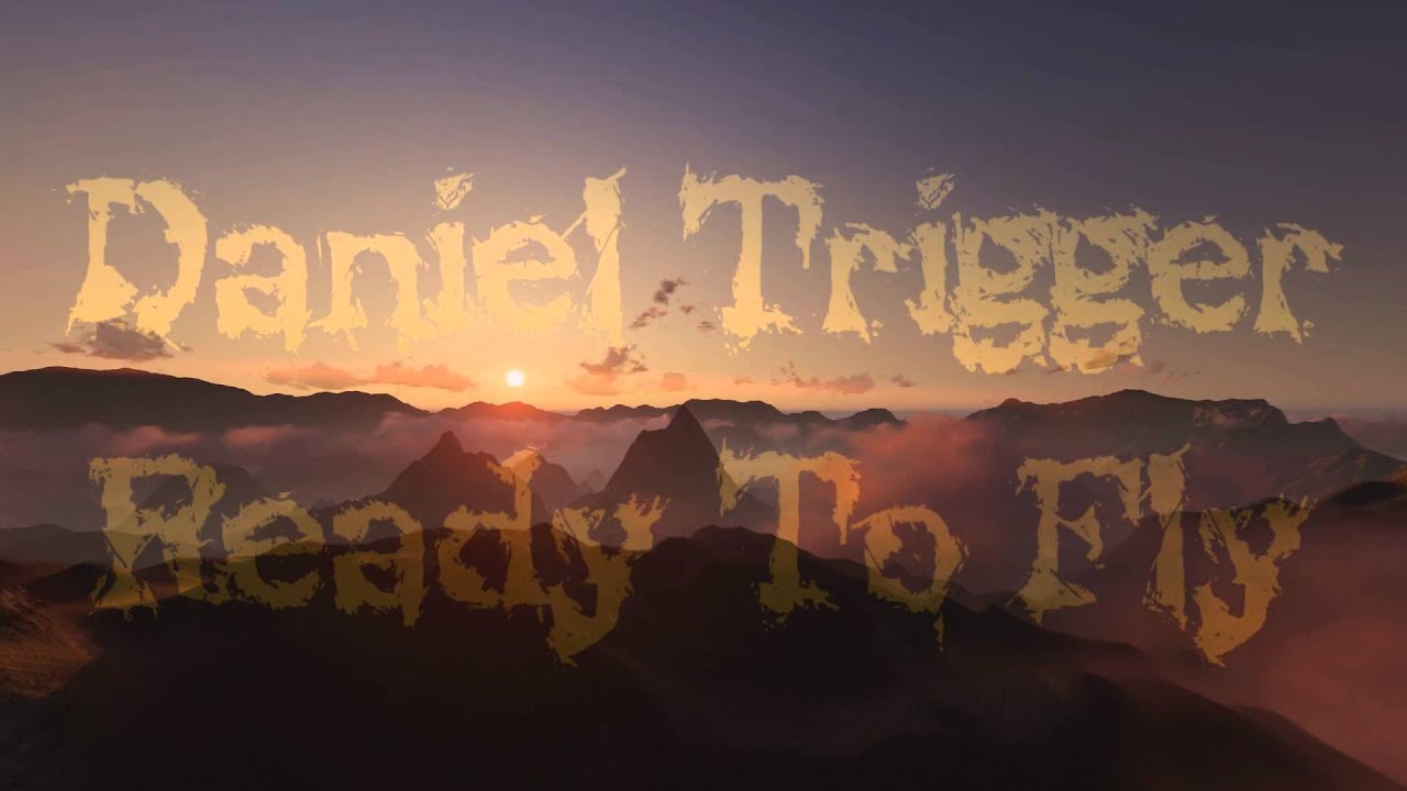 Ready To Fly (Daniel Trigger) - YouTube