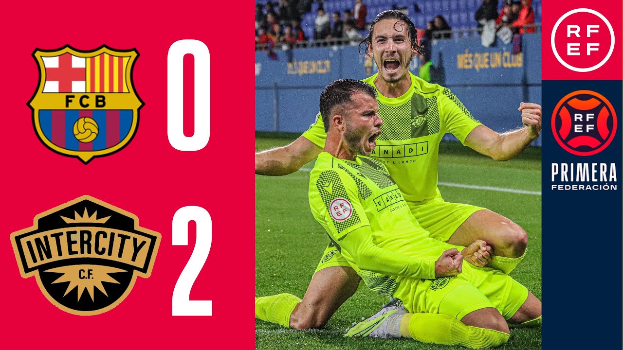 RESUMEN #PrimeraFederación | FC Barcelona Atlètic 0-2 CF Intercity ...