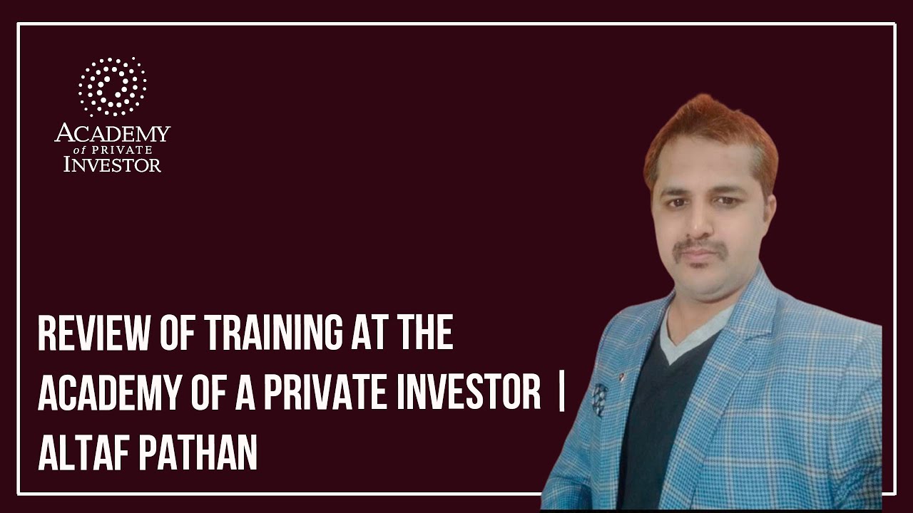 Review of training at the Academy of a Private Investor | Altaf Pathan ...