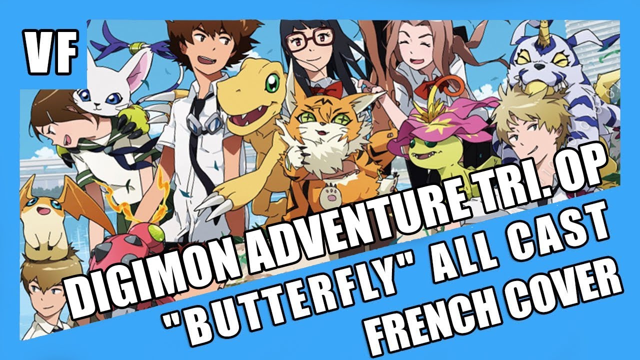 [AMVF] DIGIMON ADVENTURE TRI. OP - "Butterfly".feat 8 Guests (FRENCH ...
