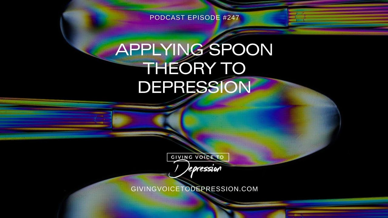 Episode 247: Applying Spoon Theory to Depression - YouTube