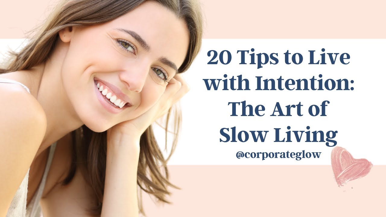 20 Tips to Live with Intention The Art of Slow Living - YouTube