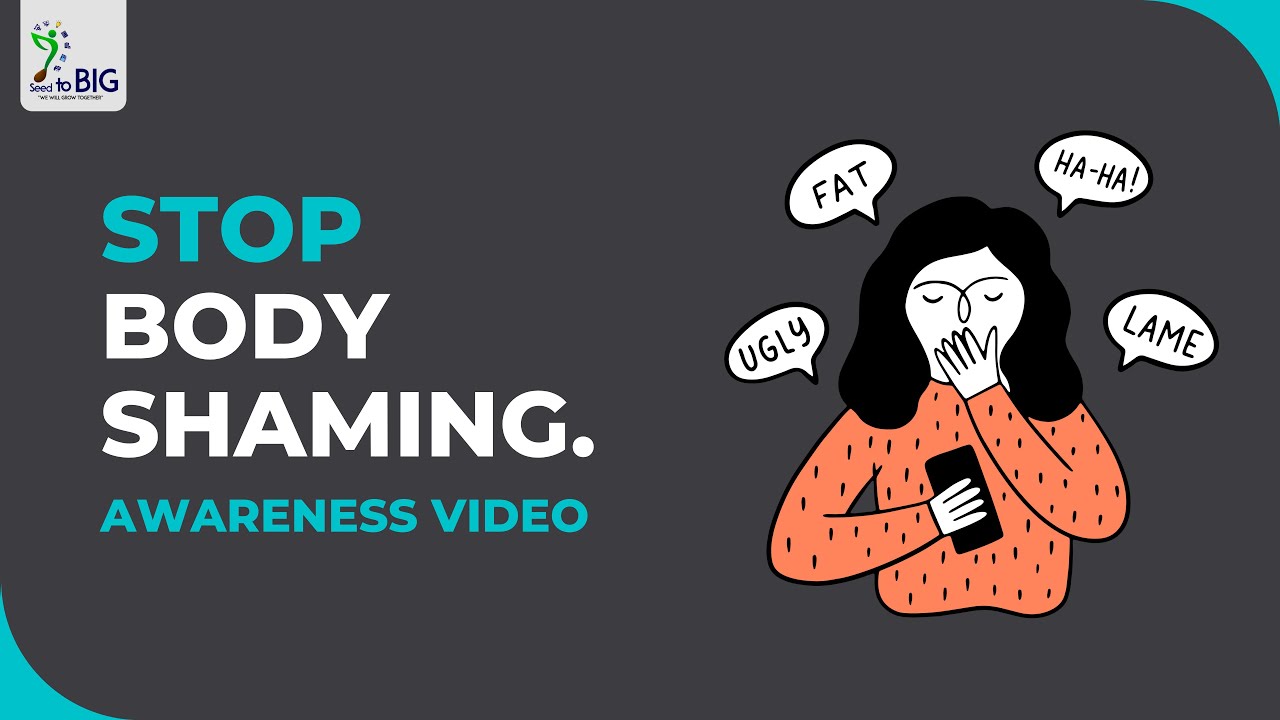 Let's stop Body Shaming! Awareness Video By Seed to BIG - YouTube