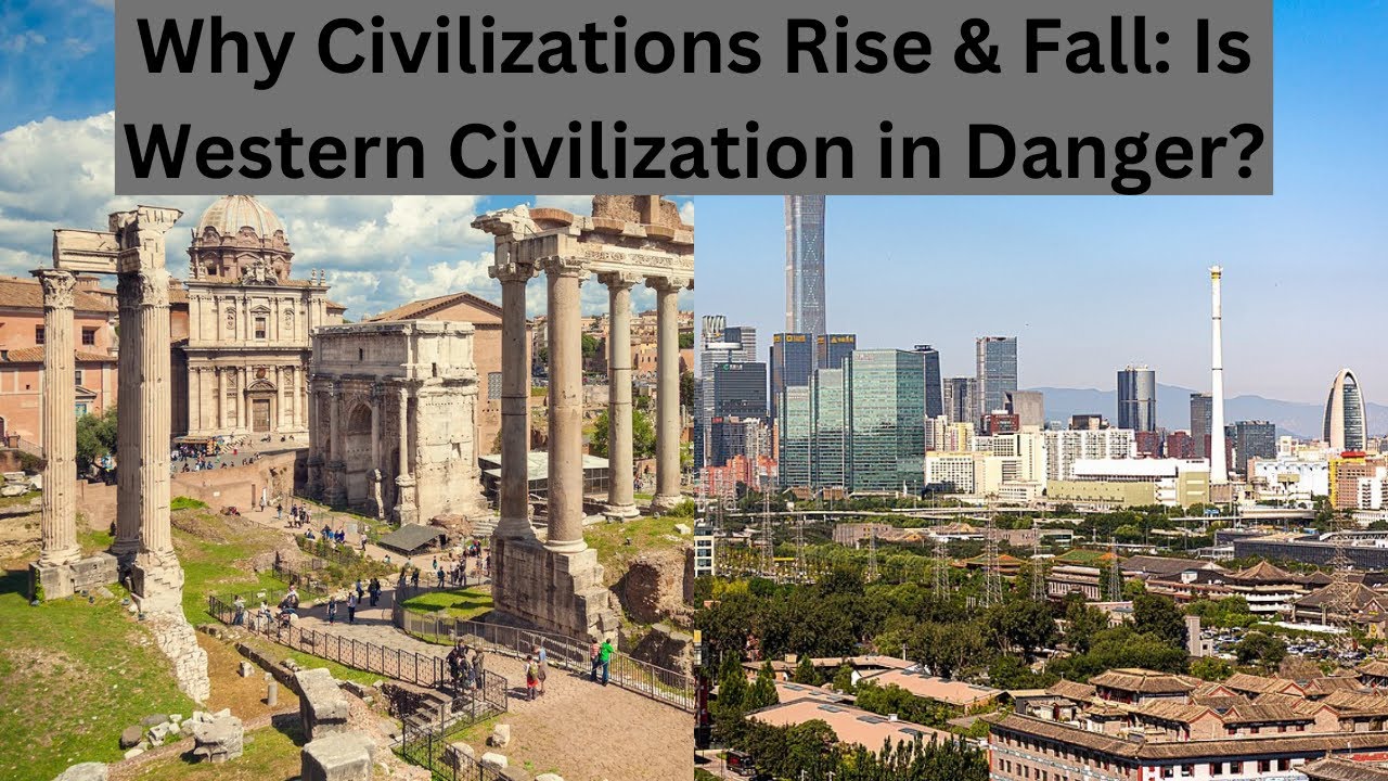 Why Civilizations Rise & Fall: Is Western Civilization in Danger? - YouTube