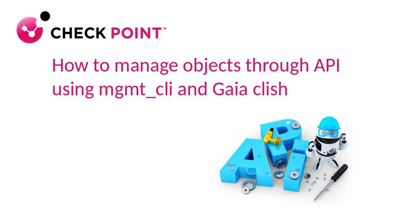 How To Manage Objects Through Api Using Mgmtcli And Gaia Clish Youtube
