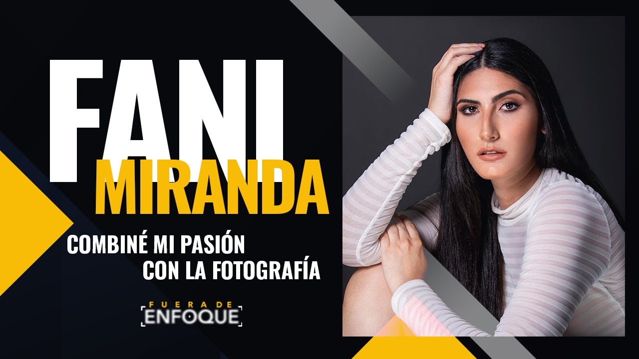 Fani Miranda - Combiné mi pasión con la fotografía - YouTube