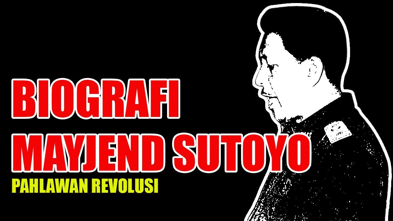 BIOGRAFI MAYJEN SUTOYO SISWOMIHARJO | PAHLAWAN REVOLUSI - YouTube