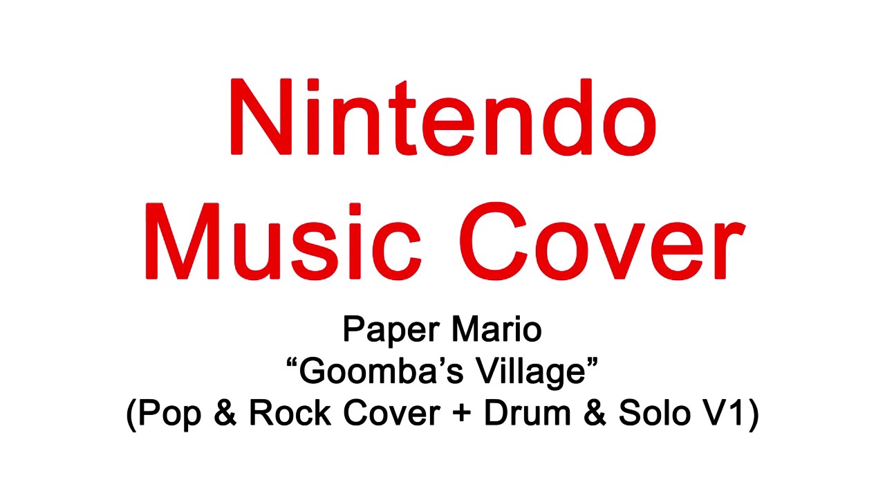 Nintendo Music Cover - Paper Mario - "Goomba's Village" - (Pop and Rock ...