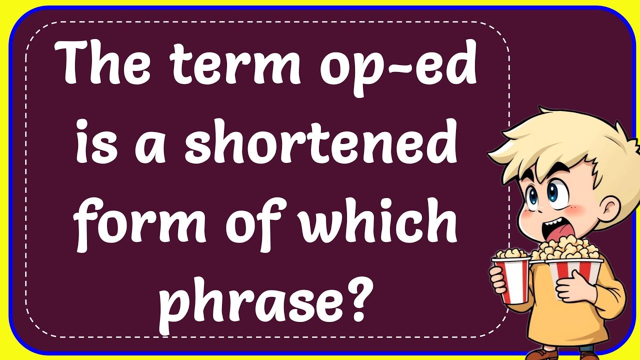 The term op-ed is a shortened form of which phrase? Correct - YouTube