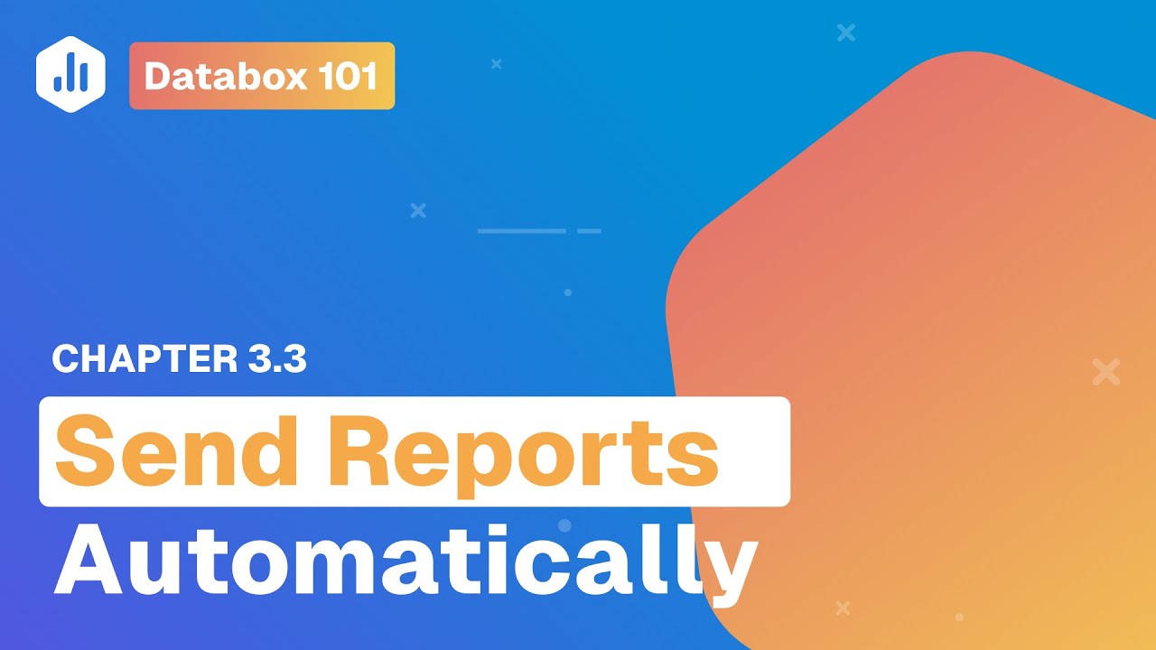 Send Reports Automatically | Databox 101 | Chapter 3.3 - YouTube