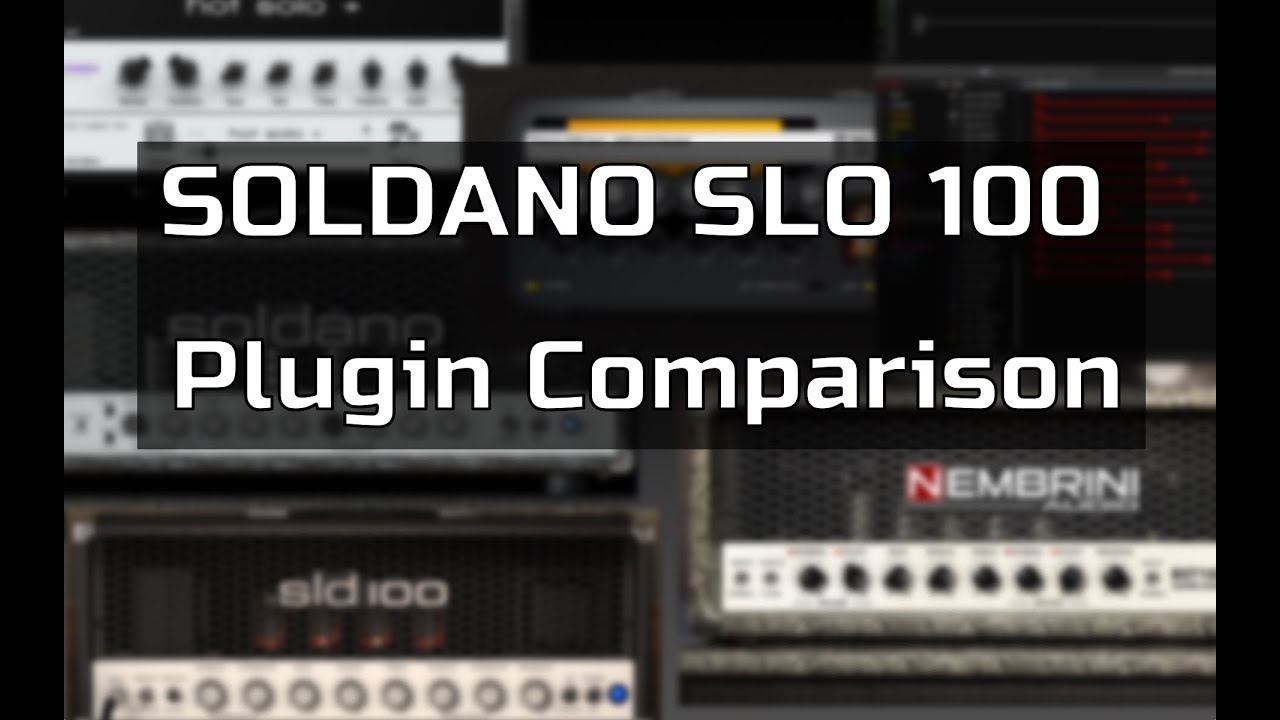 SOLDANO SLO 100 Plugin Comparison - YouTube