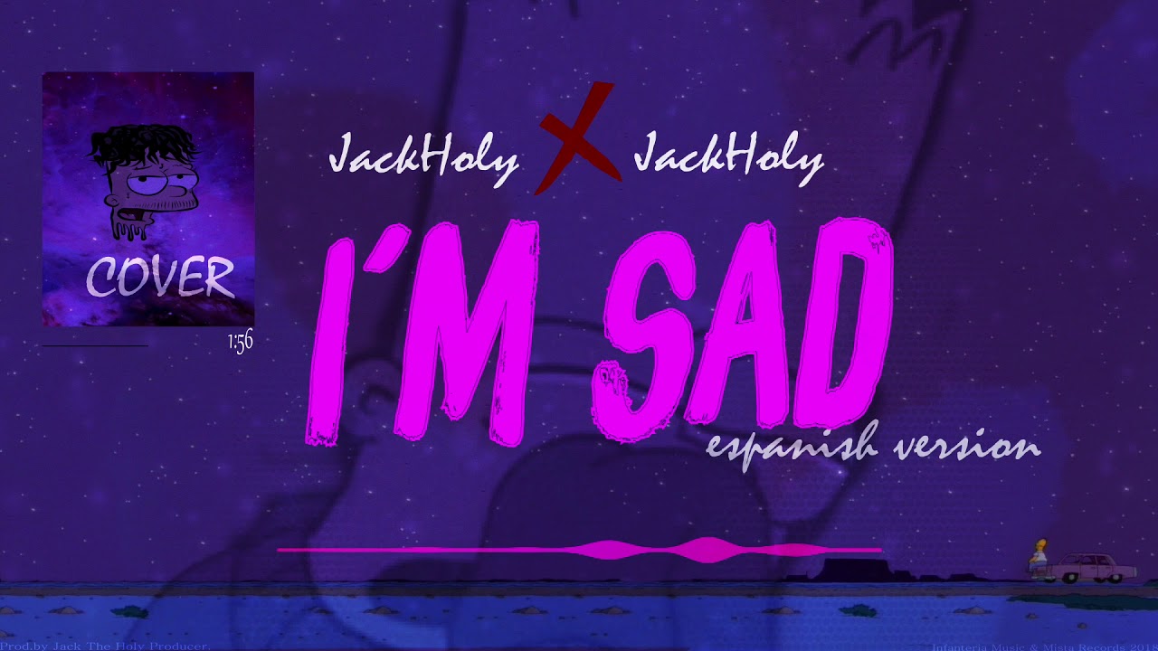I´m Sad – Eli _Spanish Version _ J A C K H O L Y - ESTOY TRISTE (cover ...