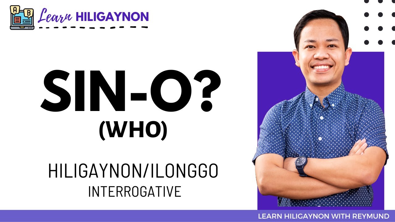 Hiligaynon/Ilonggo Interrogative SIN-O || LEARN HILIGAYNON - YouTube