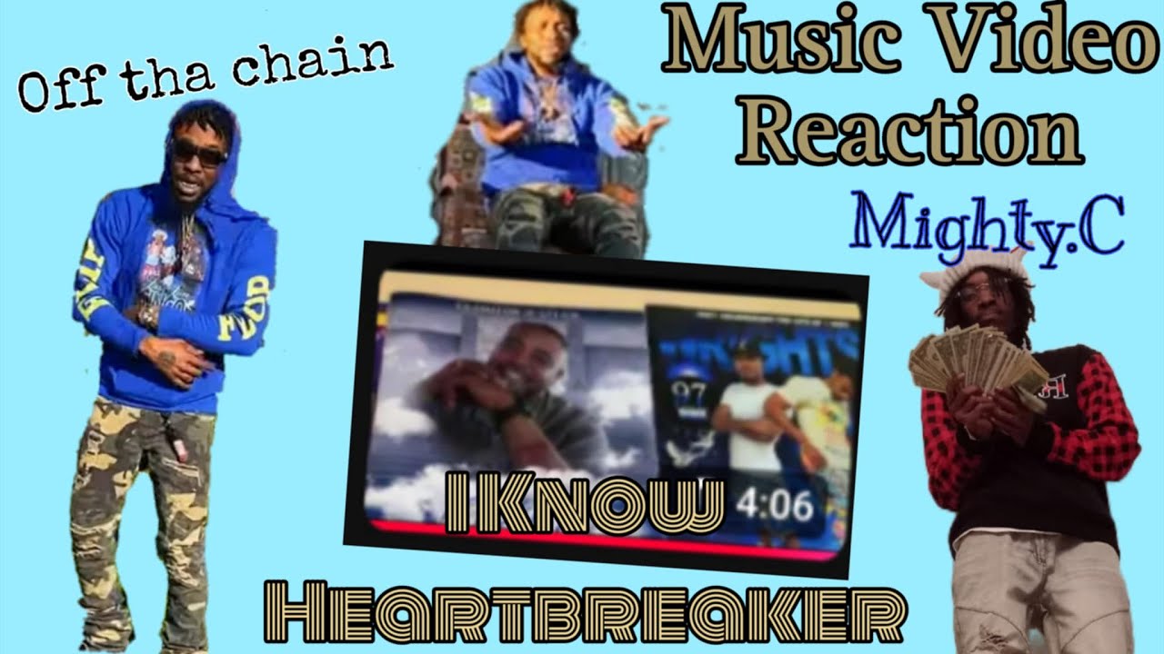 Mighty.C Video Reaction To Off Tha Chain I Know Heartbreak official ...
