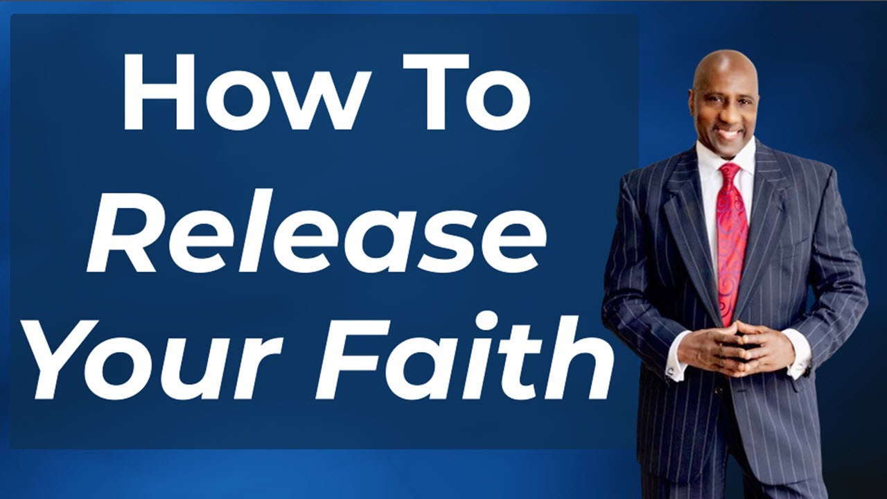 How To Release Your Faith - YouTube