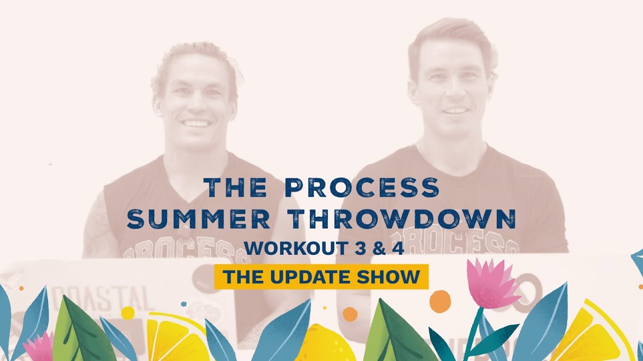 THE UPDATE SHOW : PROCESS SUMMER THROWDOWN WORKOUT 3 & 4 - YouTube